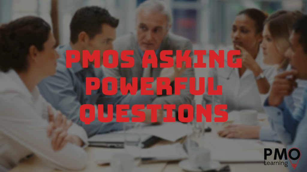 PMOs Asking Powerful Questions - PMO Learning