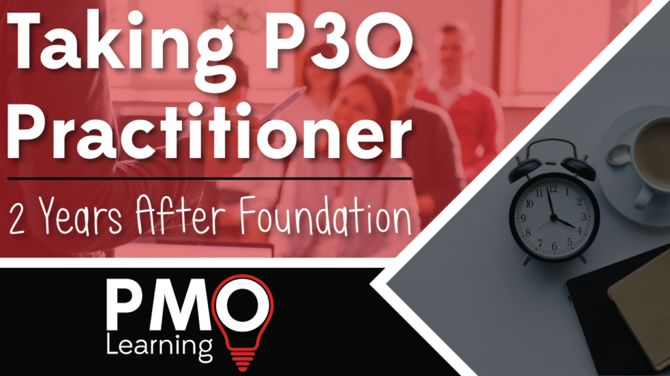 Taking P3O® Practitioner 2 Years After Foundation - PMO Learning
