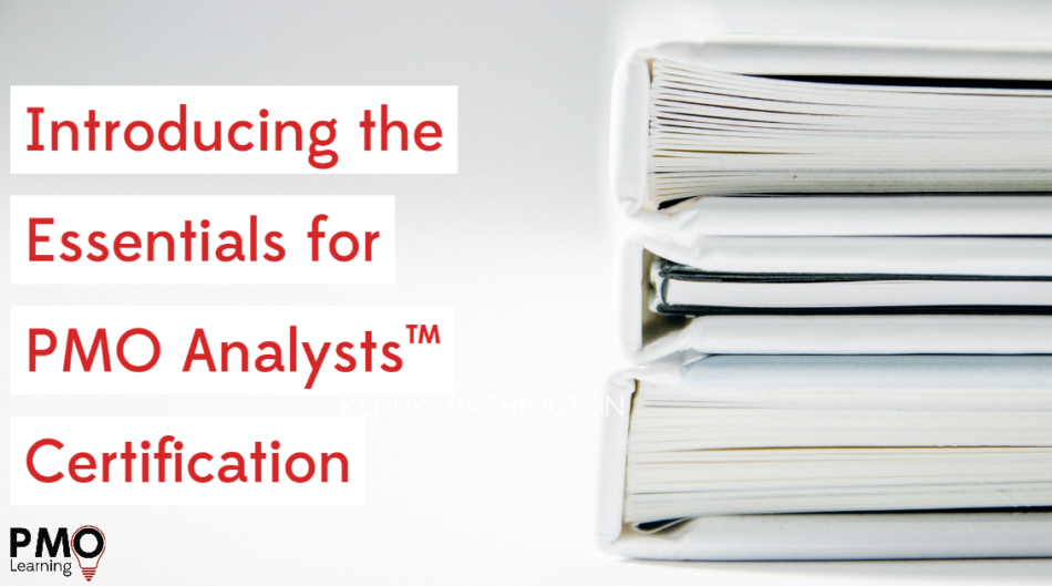 Introducing the Essentials for PMO Analysts™ Certification - PMO Learning