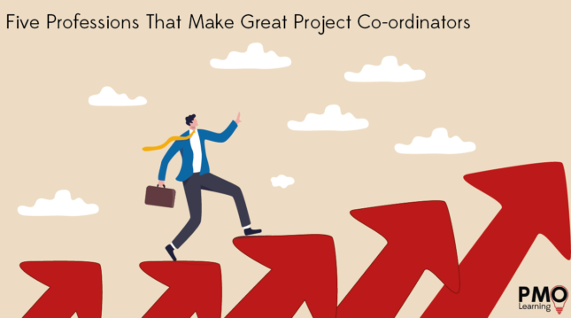 Five Professions That Make Great Project Co-ordinators - PMO Learning