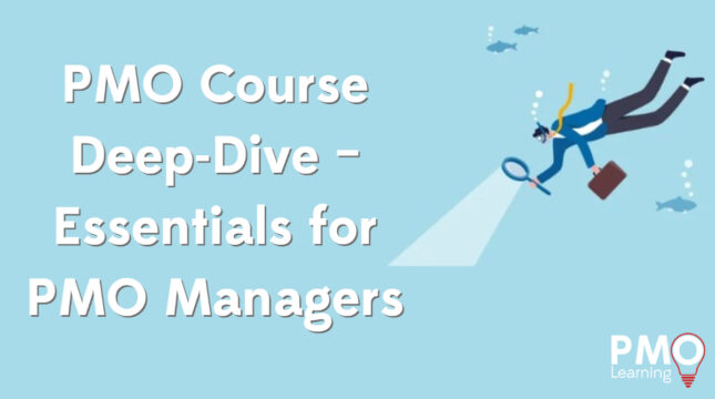 PMO Course Deep-Dive – Essentials for PMO Managers - PMO Learning