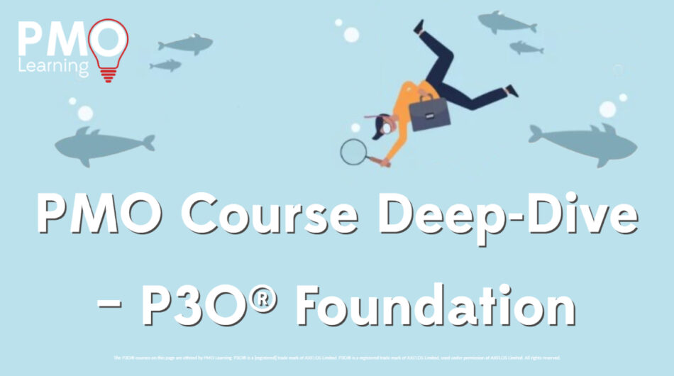 PMO Course Deep-Dive – P3O® Foundation - PMO Learning