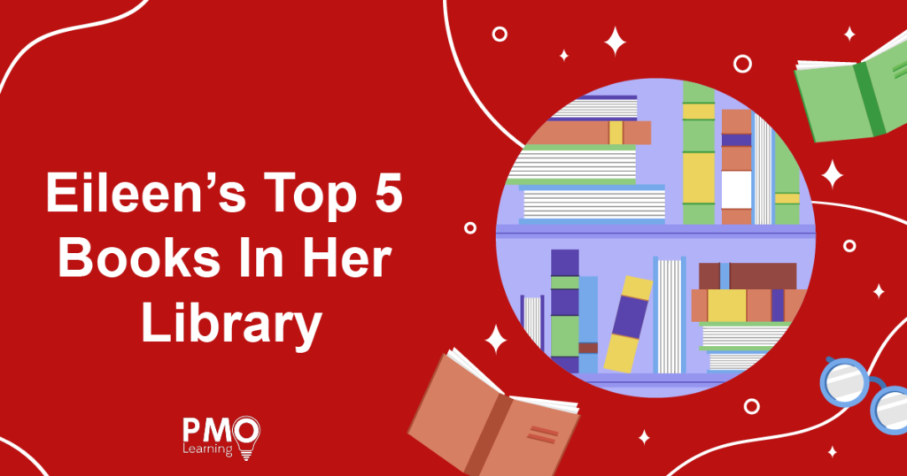 Eileen's Top 5 Books In Her Library - PMO Learning