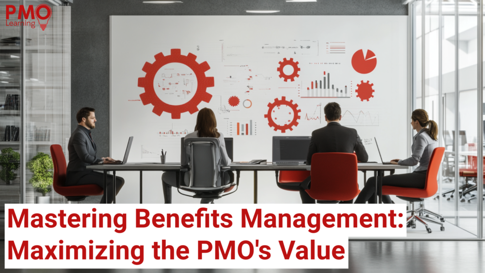 Mastering Benefits Management: Maximizing the PMO's Value - PMO Learning